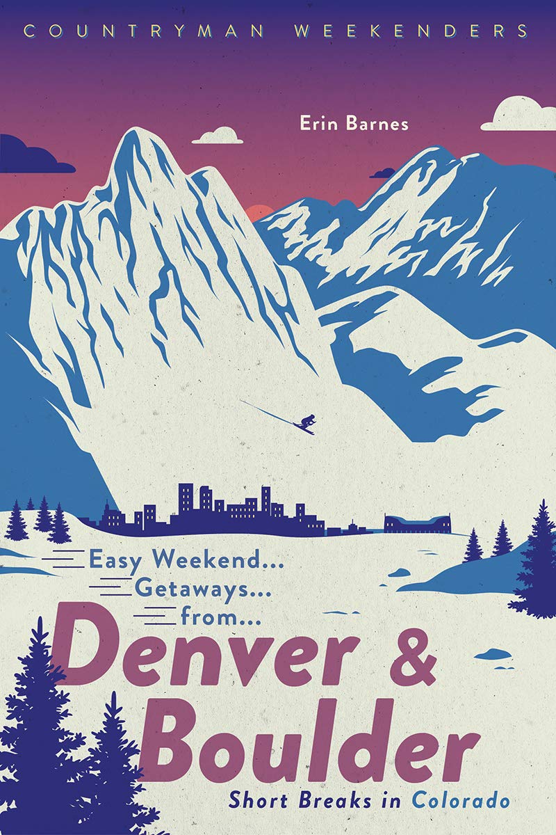 Easy Weekend Getaways from Denver and Boulder: Short Breaks in Colorado ...